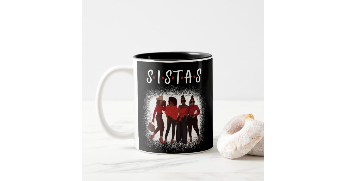 Sistas Black Woman Together Black Girl Magic Two-Tone Coffee Mug | Zazzle