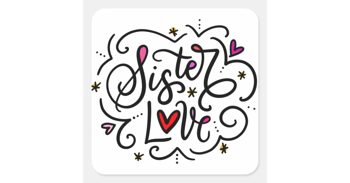 Sister Love, hand lettered Square Sticker | Zazzle