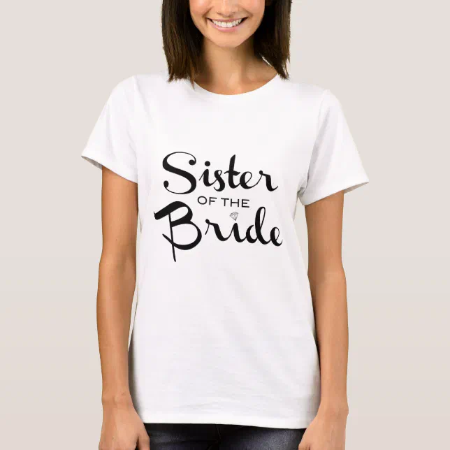 Sister of Bride Black on White T-Shirt | Zazzle