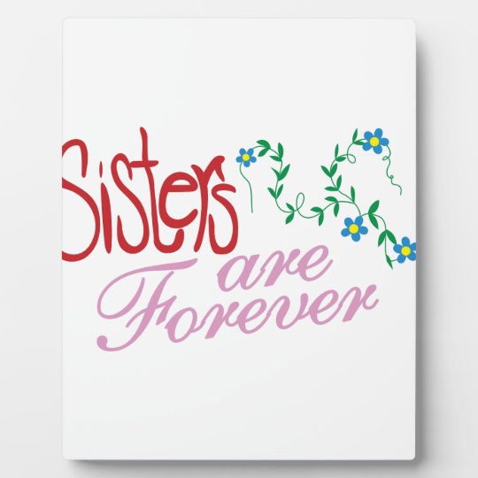 Sisters are Forever Plaque | Zazzle.com