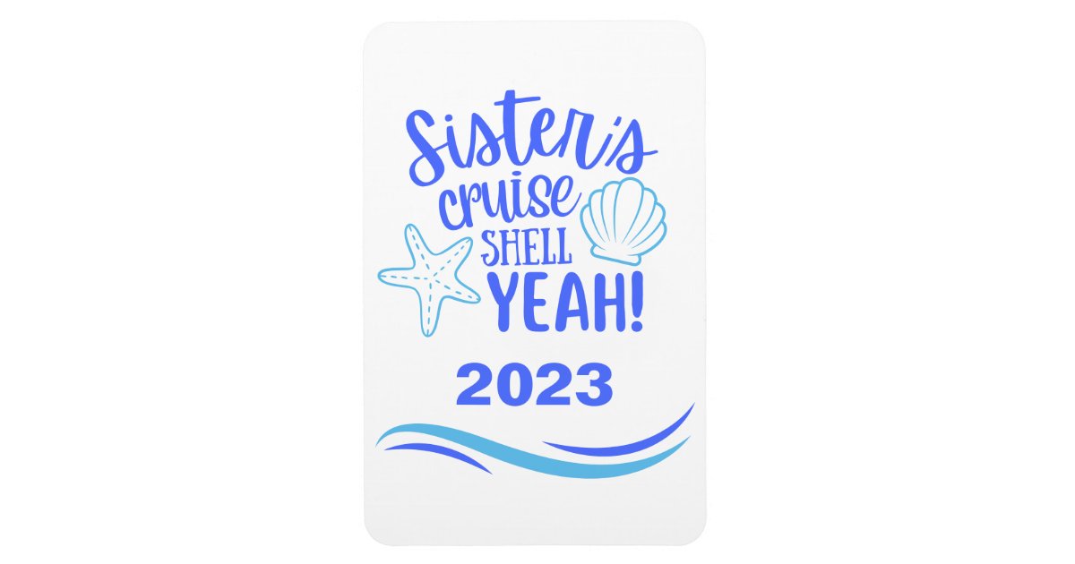 Sisters Cruise Shell Yeah Stateroom Magnet | Zazzle