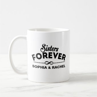 Sisters Forever Coffee Mug | Zazzle