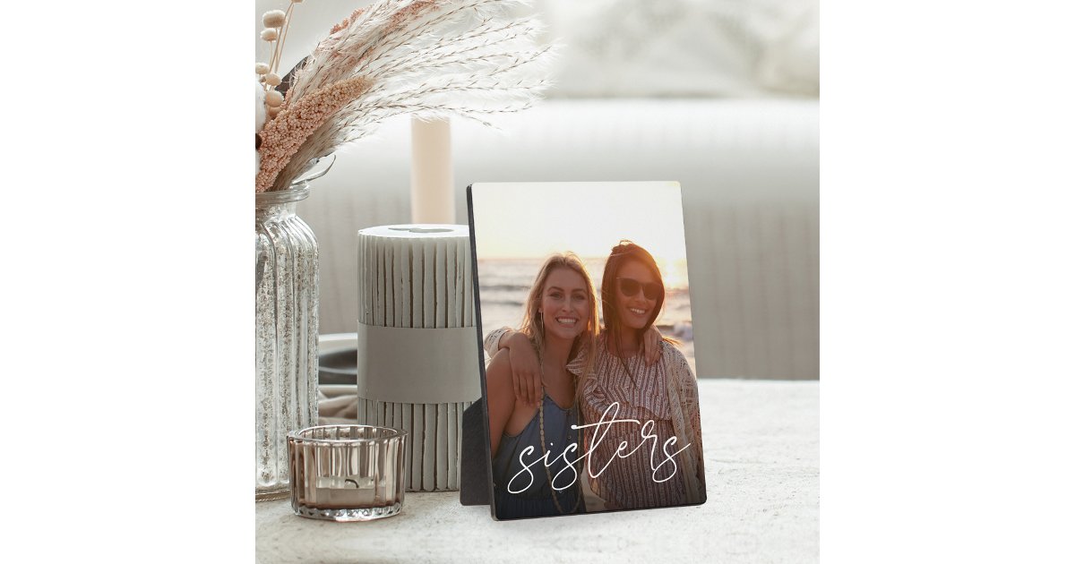 Sisters Handwritten Script Overlay Vertical Photo Plaque | Zazzle
