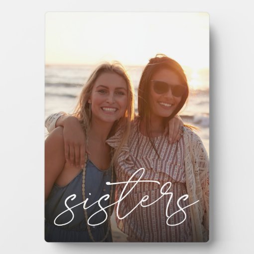 Sisters Handwritten Script Overlay Vertical Photo Plaque | Zazzle
