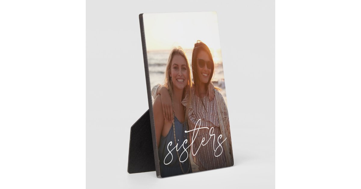 Sisters Handwritten Script Overlay Vertical Photo Plaque | Zazzle