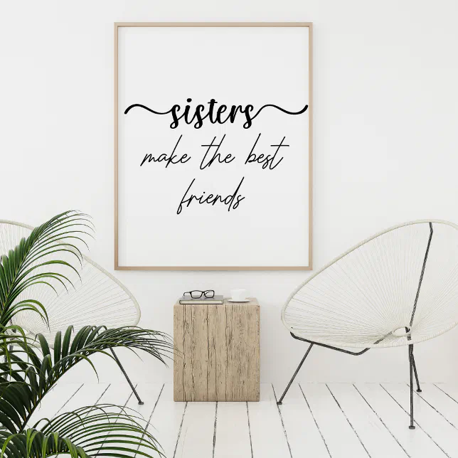 Sisters Make The Best Friends Poster | Zazzle