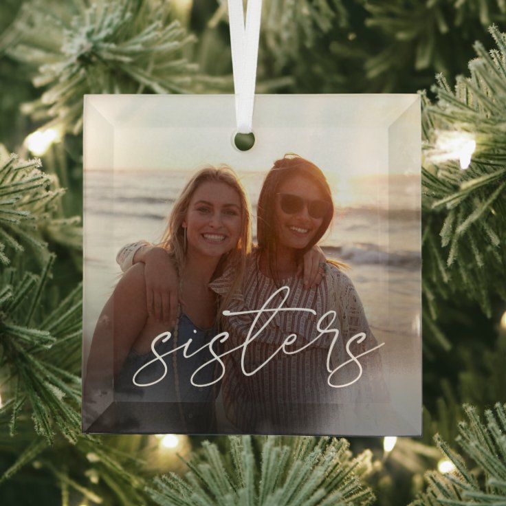 Sisters Script Overlay Custom Photo Glass Ornament | Zazzle