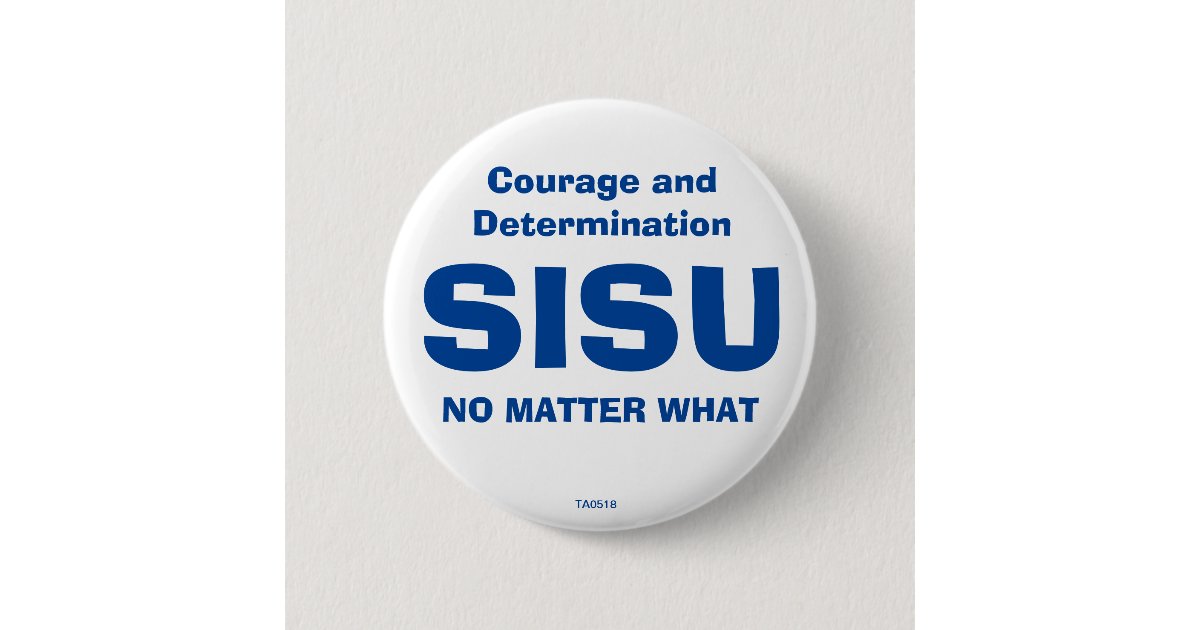 SISU: Courage & Determination Button | Zazzle