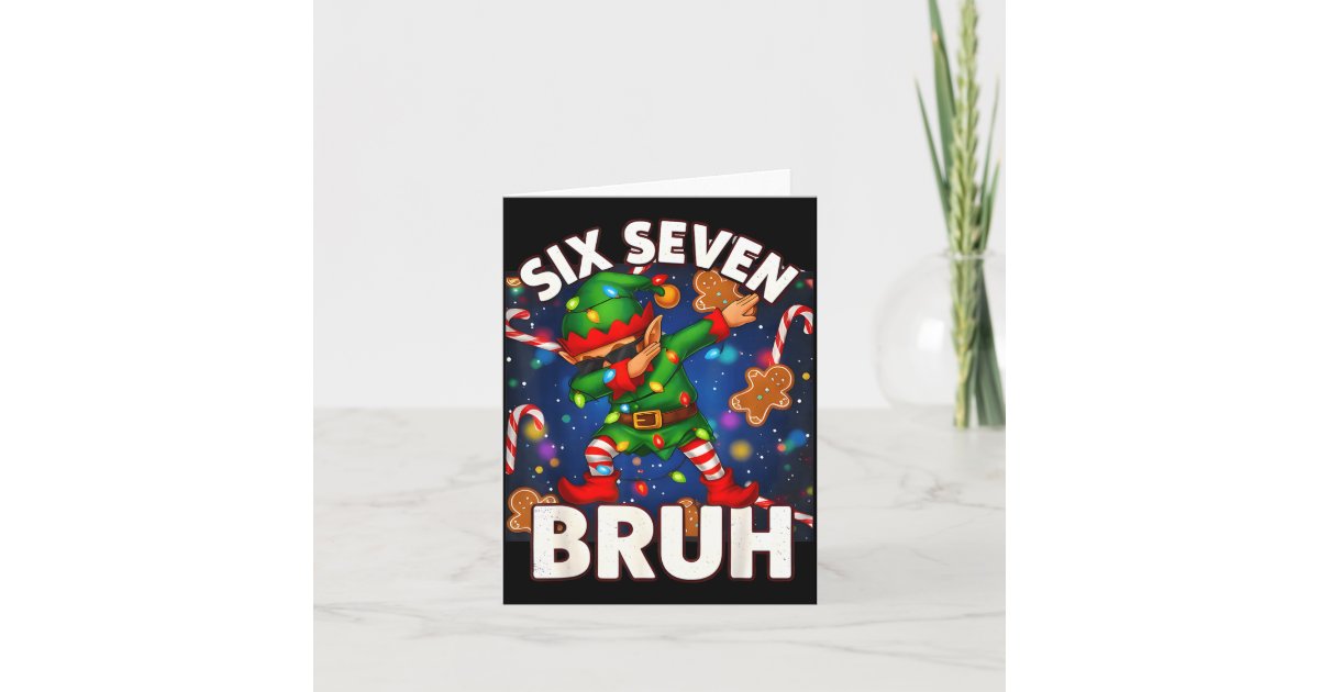 Six Seven 6 7 Funny Bruh Christmas Dabbing Elf Mat Card | Zazzle
