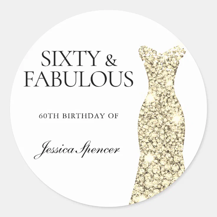 Sixty & Fabulous Gold Glitter Dress 60th Birthday Classic Round Sticker ...