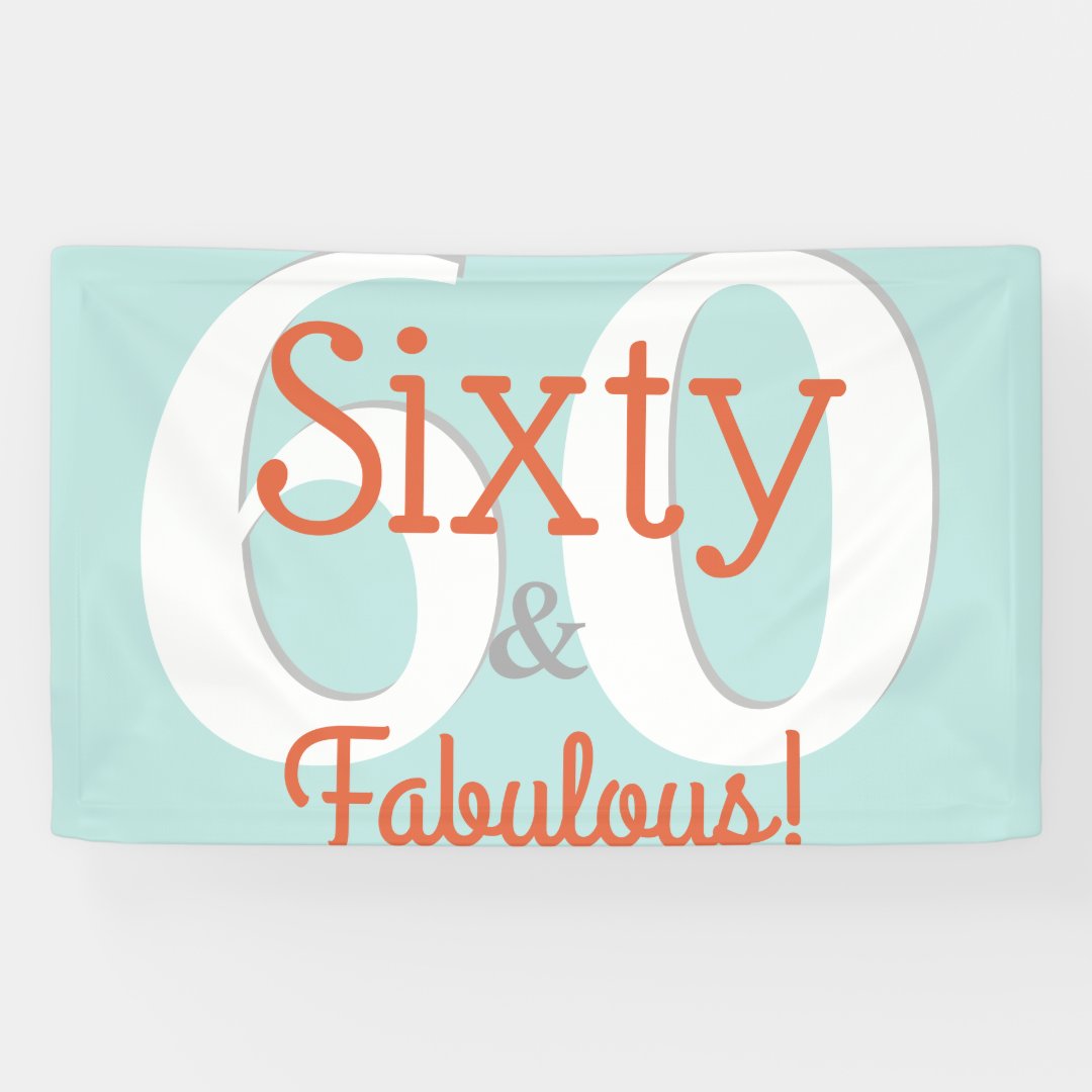 Sixty & Fabulous Happy 60th Birthday Teal & Orange Banner | Zazzle