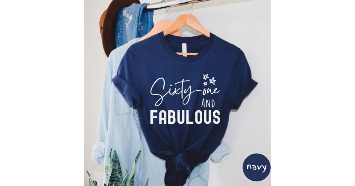 Sixty One And Fabulous T-shirt | Zazzle