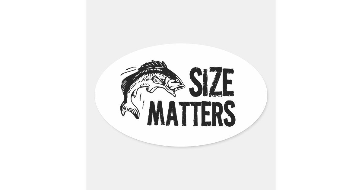 Size Matters! Funny Fishing Design Oval Sticker | Zazzle
