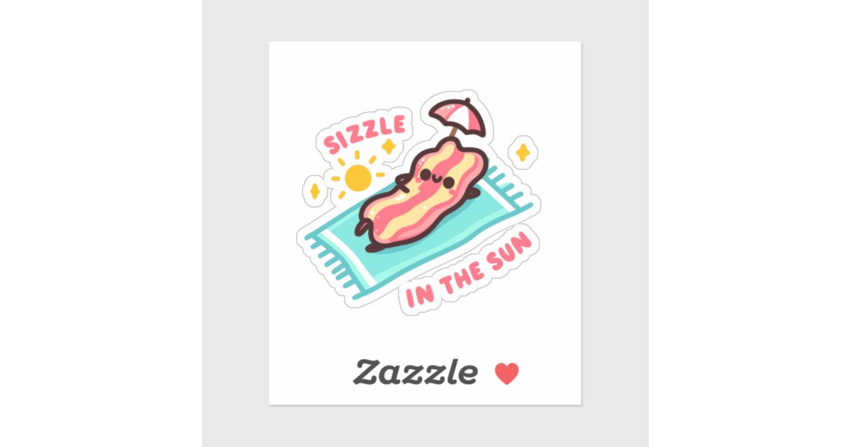 Sizzle in the sun sticker | Zazzle
