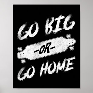 Go Big Or Go Home Poster