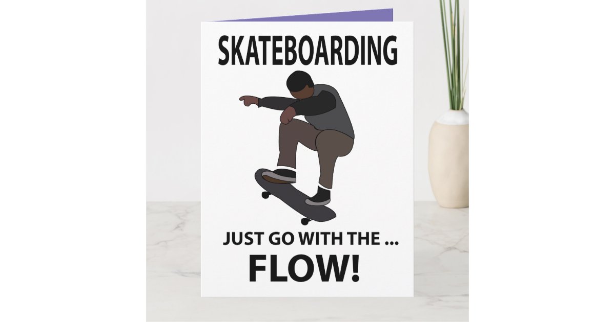Skateboarding Just Go With The Flow Skateboarder Card | Zazzle