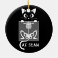 Skeleton Cat Scan Ct Scaning Funny X Ray Pun Meme Ceramic Ornament | Zazzle