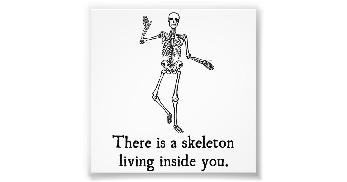 Skeleton Living Inside You Photo Print | Zazzle