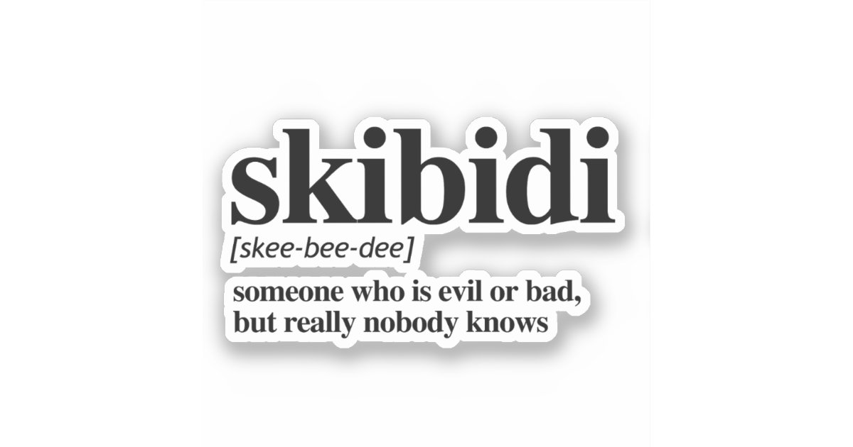 Skibidi Definition Sticker | Zazzle