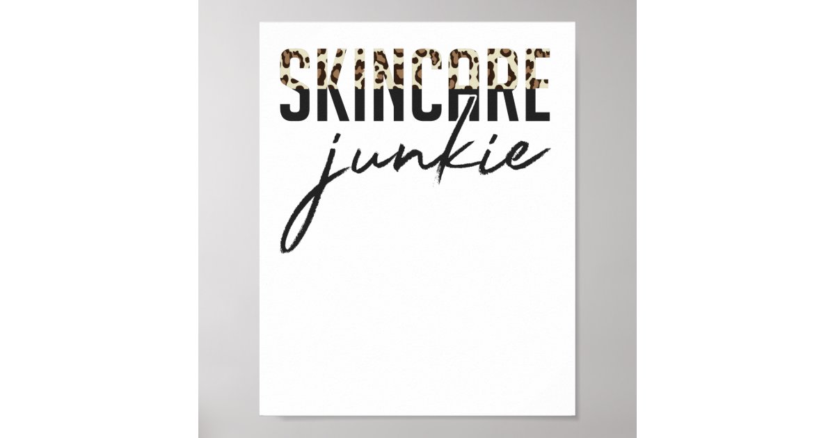 Skincare Junkie Skin Esthetician Skin-ca Poster | Zazzle