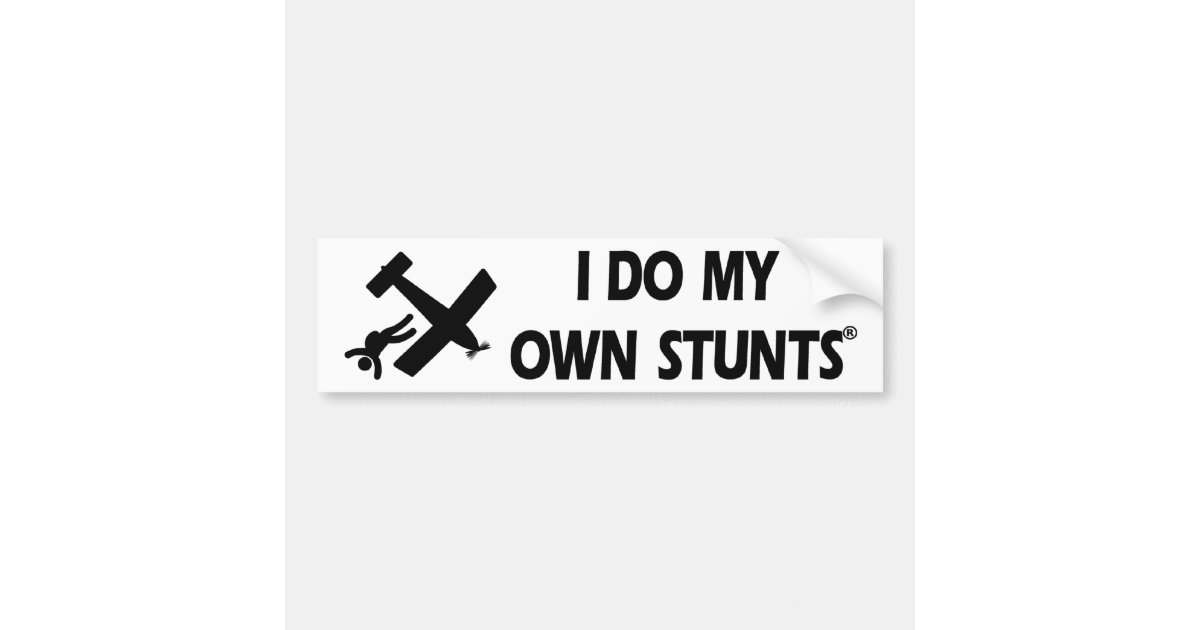 Skydiving My Own Stunts Bumper Sticker | Zazzle