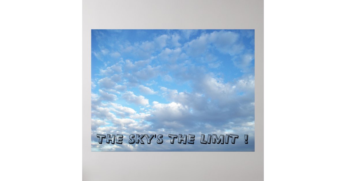 Sky's The Limit Poster | Zazzle