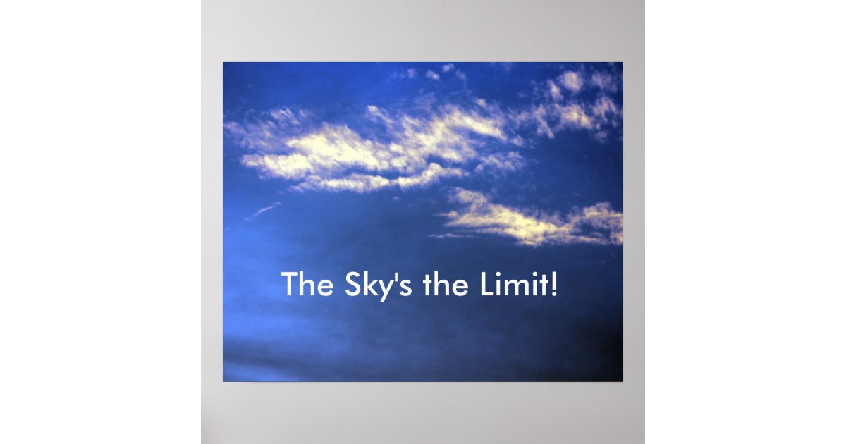 Sky's the Limit Poster | Zazzle
