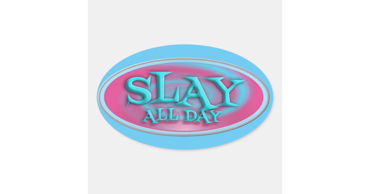Slay All Day Vintage Fun Throwback Slogan Oval Sticker | Zazzle
