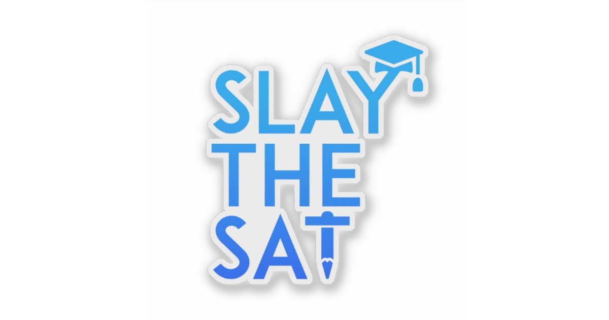 Slay the SAT sticker | Zazzle