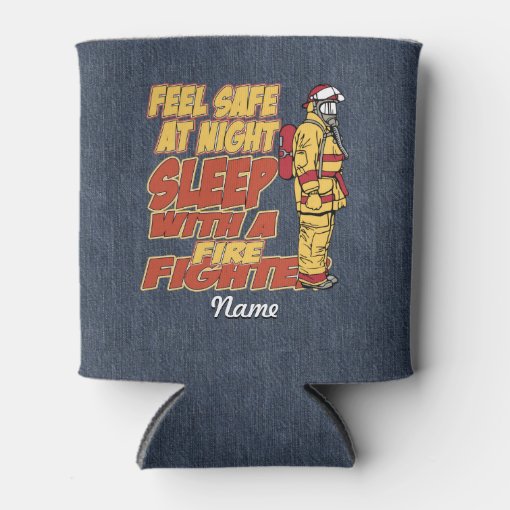 Sleep with a Firefighter Can Cooler | Zazzle