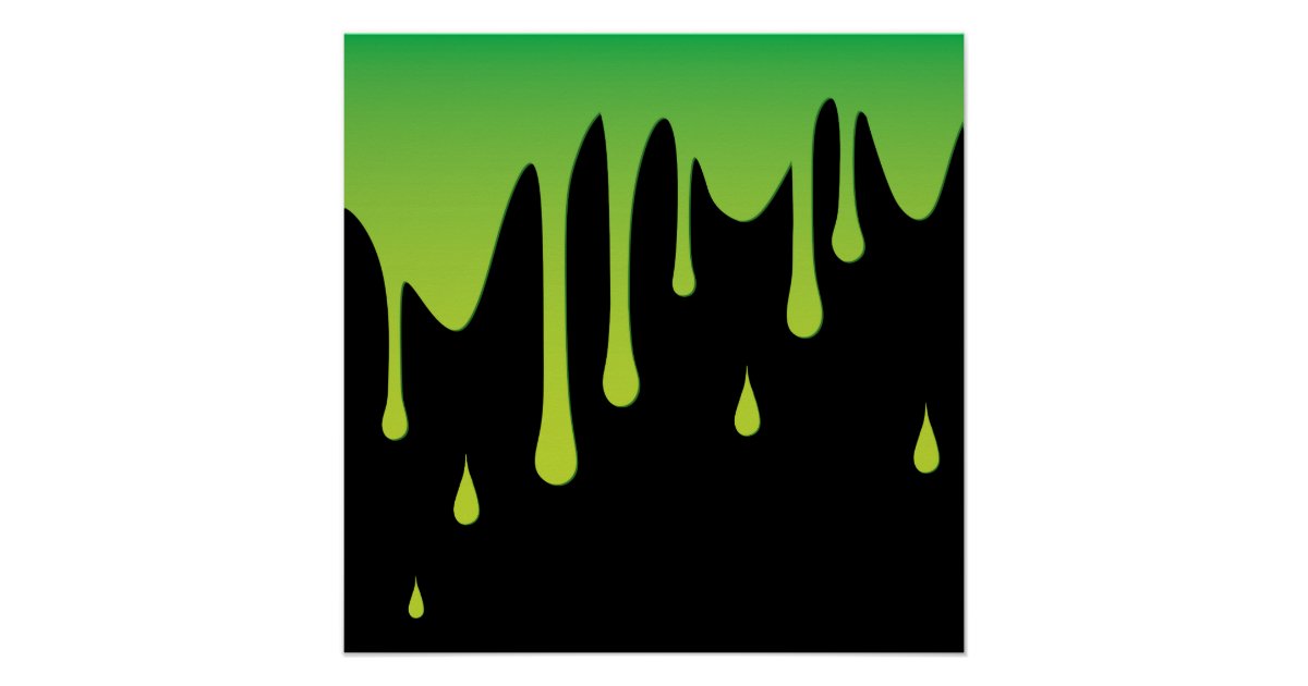 Slime dripping poster | Zazzle