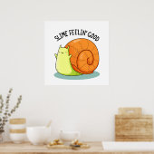 Slime Feelin Good Funny Snail Pun Poster | Zazzle