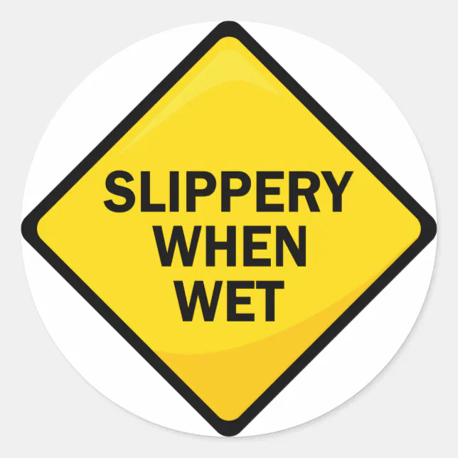 Slippery When Wet Classic Round Sticker | Zazzle