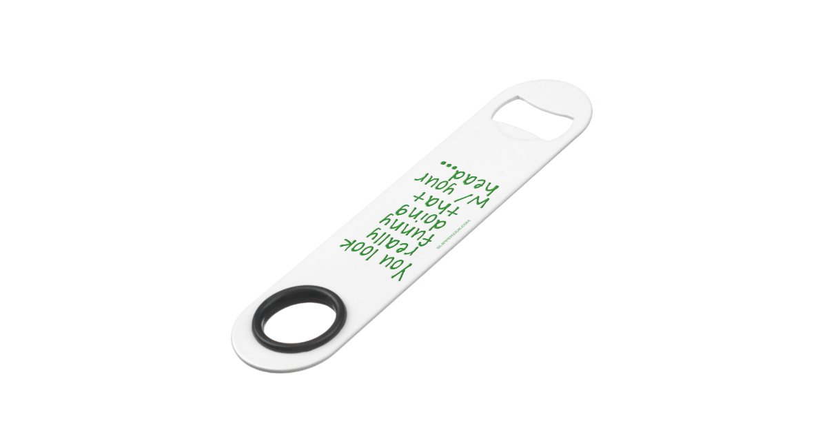 SlipperyJoe's Doing That With Your Head You Look R Bar Key | Zazzle