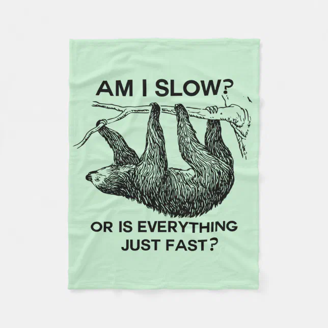 Sloth am I slow? Fleece Blanket | Zazzle