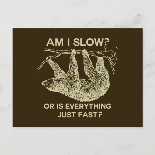 Sloth am I slow? Postcard | Zazzle