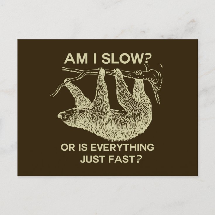 Sloth am I slow? Postcard | Zazzle