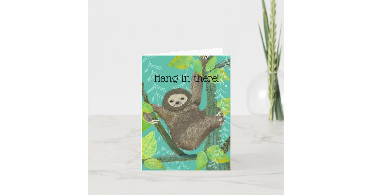 Sloth "Hang in there!" Greeting Card | Zazzle