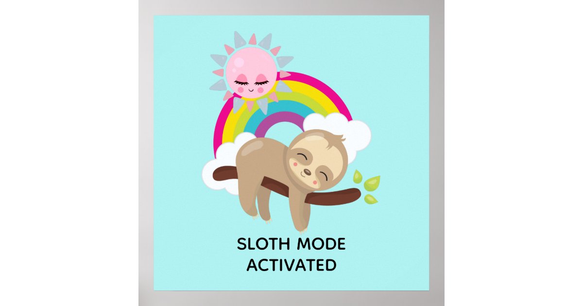 Sloth Mode Activated Funny Illustration Poster | Zazzle