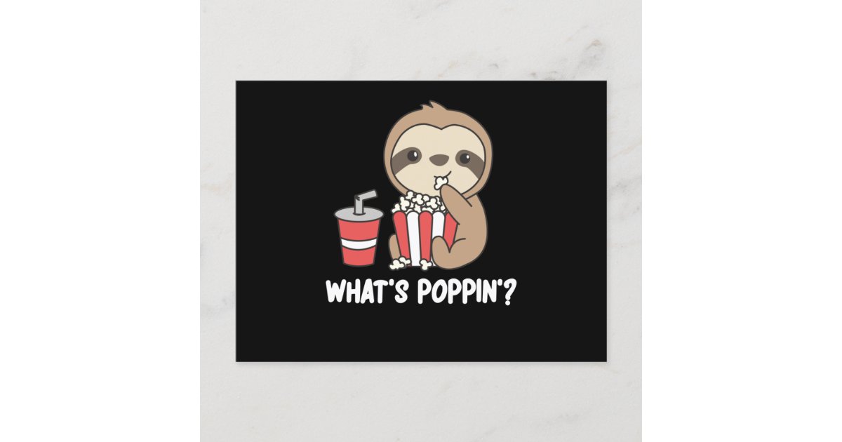 Sloth Popcorn Whats Poppin Funny Sloths Postcard | Zazzle