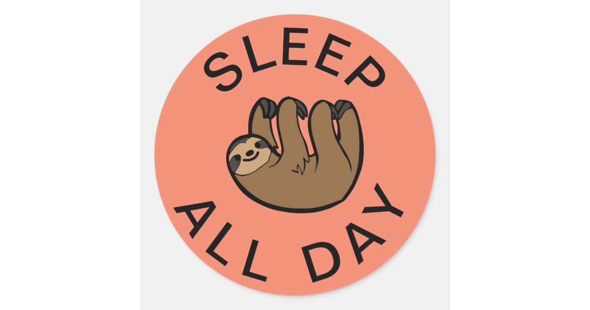 Sloth Sleep All Day Classic Round Sticker | Zazzle