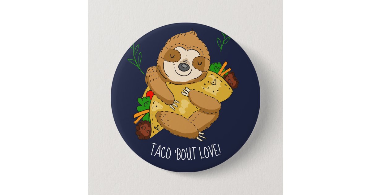 Sloth Taco Bout Love Valentine Button | Zazzle