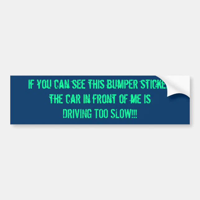 Slow Car Frustration Bumper Sticker | Zazzle