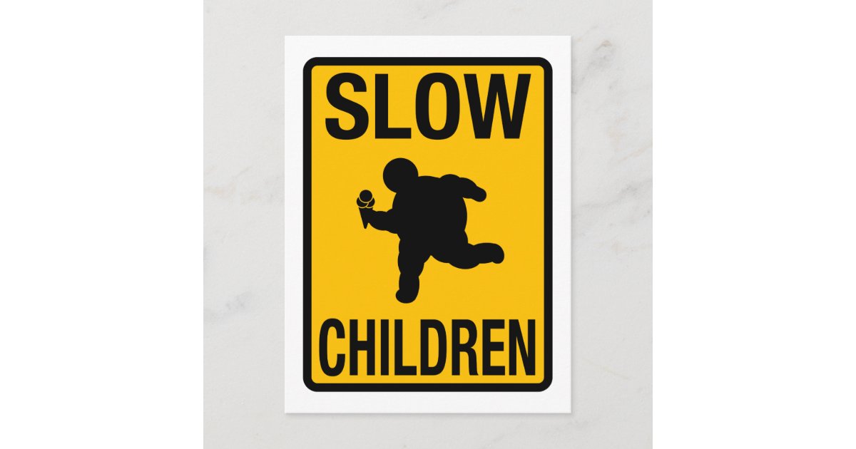 Slow Children fat kid street sign parody funny Postcard | Zazzle