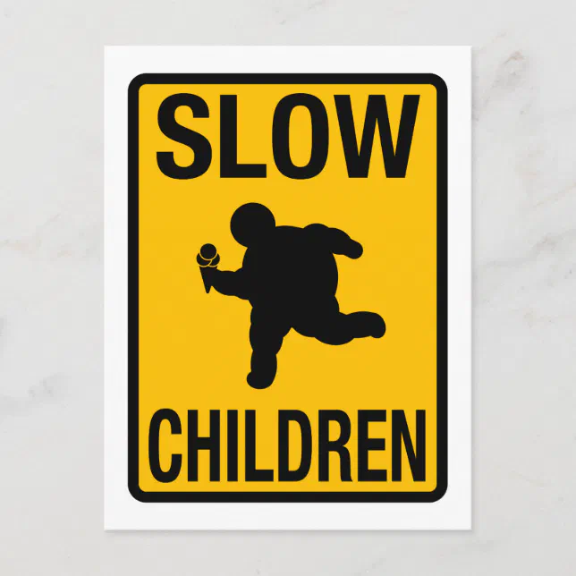 Slow Children fat kid street sign parody funny Postcard | Zazzle