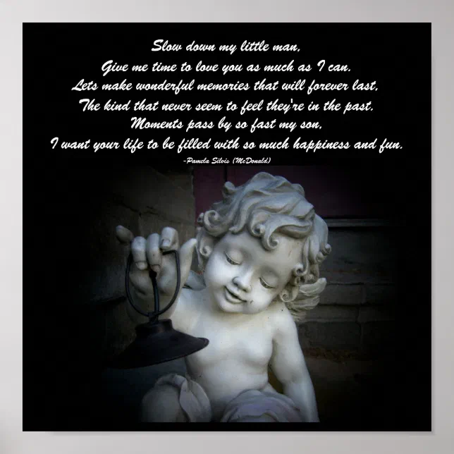 Slow down my little man,...Poem Poster-by Me Poster | Zazzle