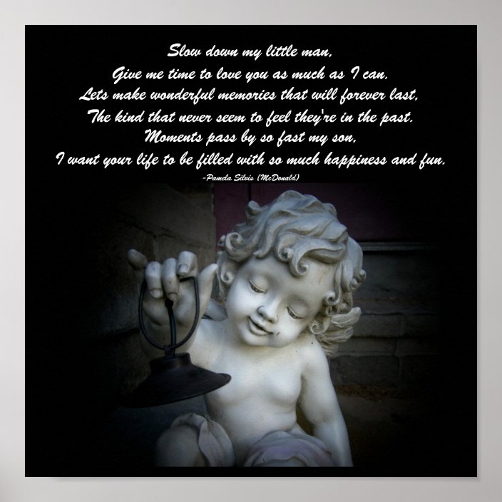 Slow down my little man,...Poem Poster-by Me Poster | Zazzle.com