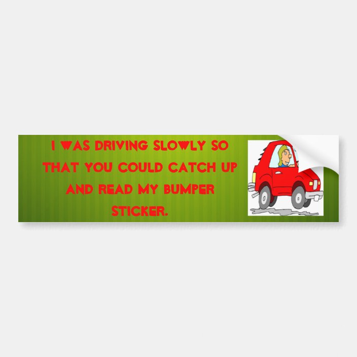 slow driver bumper sticker | Zazzle.com