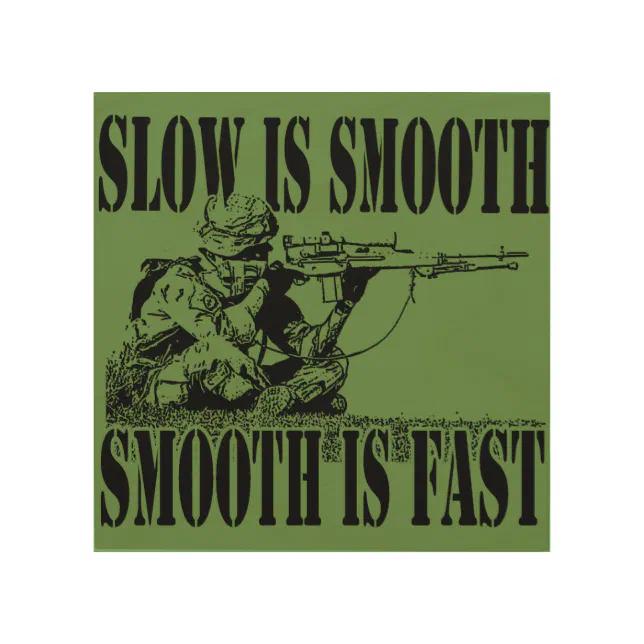 SLOW IS SMOOTH SMOOTH IS FAST SNIPER GEAR WOOD WALL DECOR | Zazzle