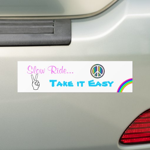 Slow Ride- Take it Easy Bumper Sticker | Zazzle